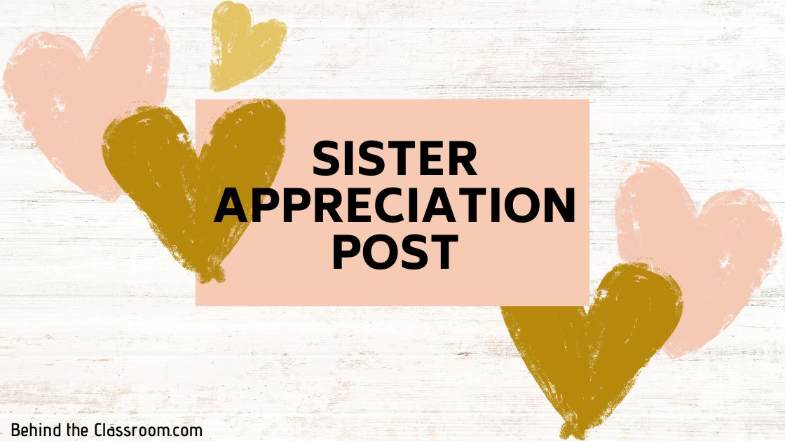 Sister Appreciation Post - Behind the Classroom
