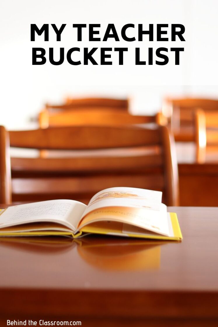 My Teacher Bucket List - Behind the Classroom