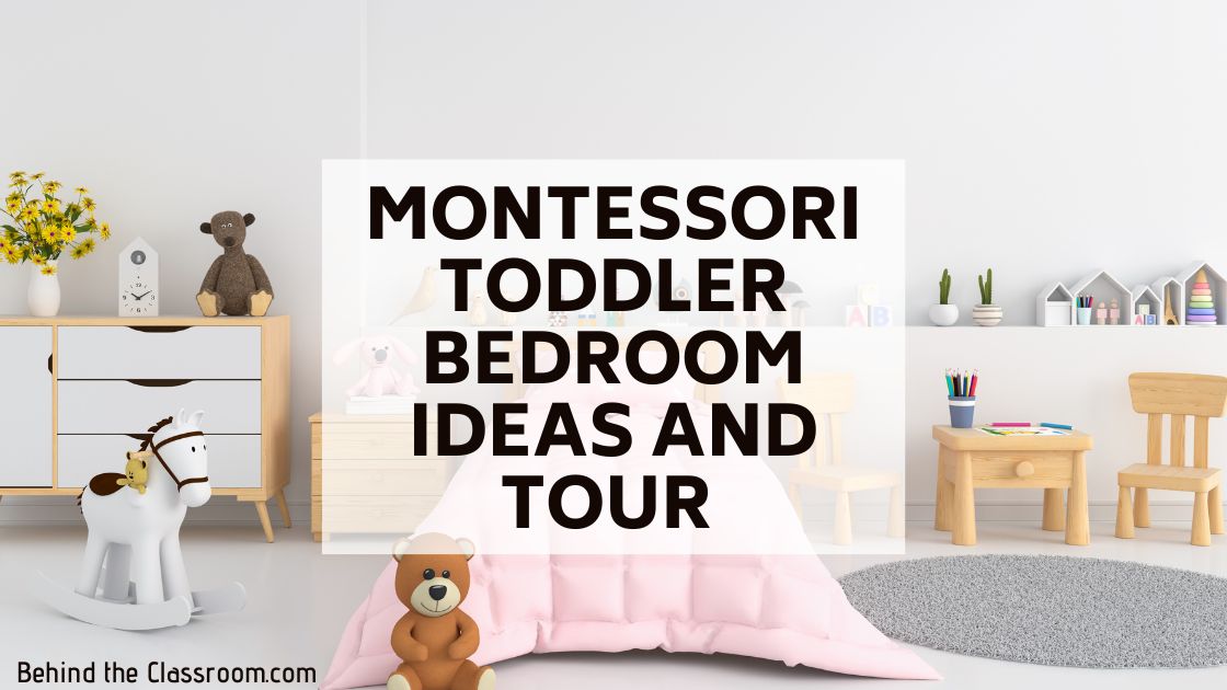Montessori Toddler Bedroom Ideas and Tour - Behind the Classroom