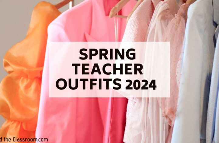 Spring Teacher Outfit Ideas - Behind the Classroom